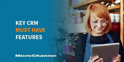 Key CRM Features The Must Have Integrated CRM By MicroChannel