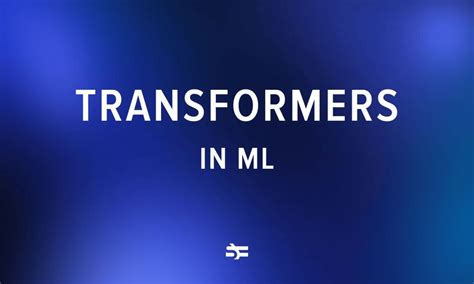 transformers in ml what they are and how they work