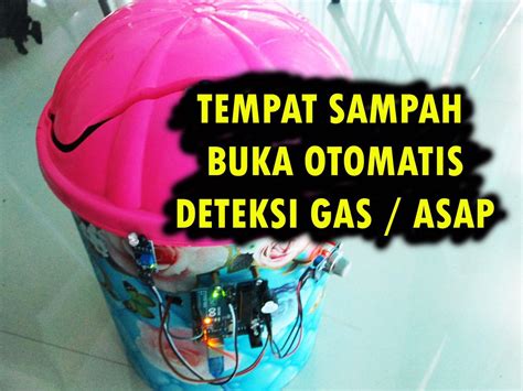 Tempat Sampah Buka Tutup Otomatis Sensor Proximity Dan Deteksi Asap Gas Sensor Mq 2 Arduino