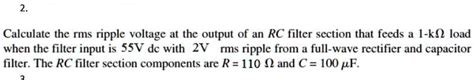 Calculate The Rms Ripple Voltage At The Output Of An Rc Filter Section That Feeds A Kfl Load