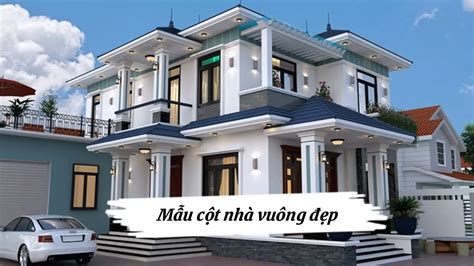 Chân Cột Vuông Đẹp Làm Thế Nào Để Chọn Lựa Và Phối Hợp Phong Cách Cho Ngôi Nhà Của Bạn