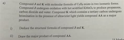 Solved A Compound J And K With Molecular Formula Of C4h² Exists In Two Isomeric Forms Compoun