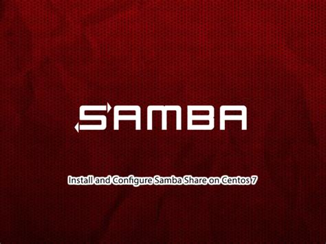 Install And Configure Samba Share On Centos 7 OrcaCore