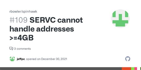 Servc Cannot Handle Addresses 4gb · Issue 109 · Rbowlerspinhawk · Github
