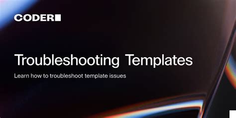 Troubleshooting Templates Coder Docs