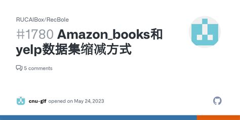 Amazon books和yelp数据集缩减方式 Issue RUCAIBox RecBole GitHub