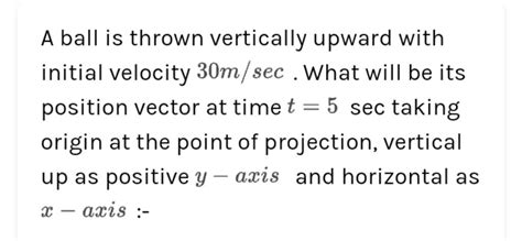 A Ball Is Thrown Vertically Upward With Initial Velocity 30 Mathrm{~m}
