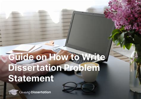 Guide On How To Write Dissertation Problem Statement