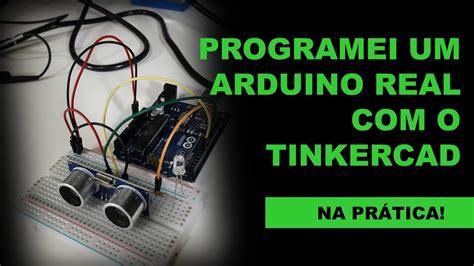 Teste Prático Do Sensor Ultrassônico Para Arduino Programado No Tinkercad Youtube