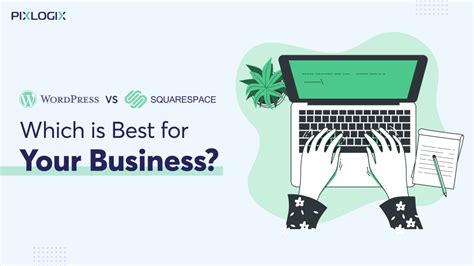 Wordpress Vs Squarespace Which Is Best For Your Business In 2023