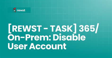 Rewst Task 365on Prem Disable User Account Rewst Documentation