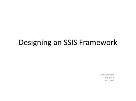 ppt designing an ssis framework powerpoint presentation free