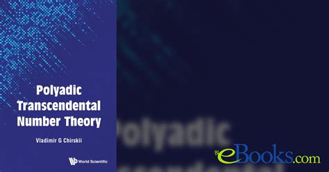Polyadic Transcendental Number Theory By Vladimir G Chirskii Ebook