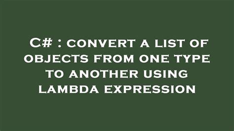 C Convert A List Of Objects From One Type To Another Using Lambda Expression Youtube