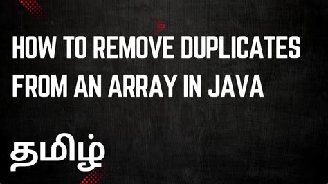 How To Remove Duplicates From An Array In Java Java In Tamil Java Interview Questions Youtube