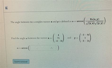 Solved The Angle Between Two Complex Vectors X And Y Is