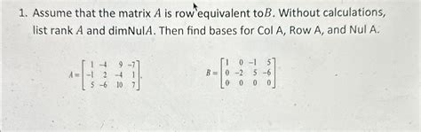 Solved Assume That The Matrix A ﻿is Row Equivalent To B