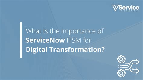 What Is The Importance Of Servicenow Itsm For Digital Transformation