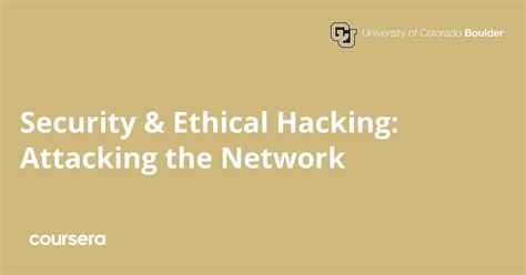 Security And Ethical Hacking Attacking The Network Coursera