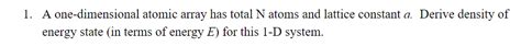Solved 1 A One Dimensional Atomic Array Has Total N Atoms