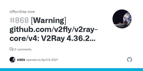 Warning Github Com V2fly V2ray Core V4 V2Ray 4 36 2 Started Issue 868 V2fly V2ray Core