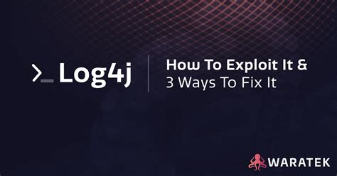 How To Exploit Log4j And 3 Ways To Fix It Waratek
