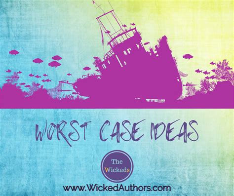 Wicked Wednesday Worst Case Ideas The Wicked Authors