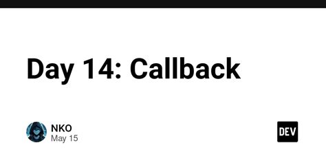 Day 14 Callback Dev Community
