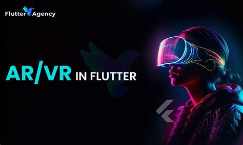 augmented reality ar and virtual reality vr in flutter