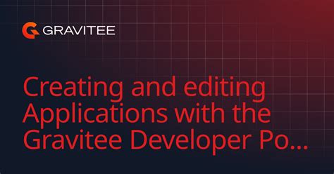 Creating And Editing Applications With The Gravitee Developer Portal
