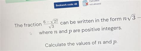 Solved Calculator Bookwork Code 4b Not Allowed The Fraction 6 Sqrt