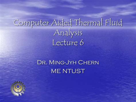 Ppt Computer Aided Thermal Fluid Analysis Lecture 6 Powerpoint