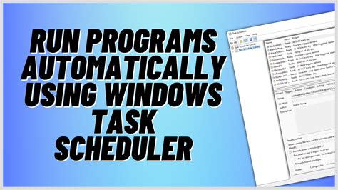 Run Programs Automatically Using Windows Task Scheduler
