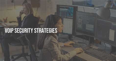 VoIP Security Strategies