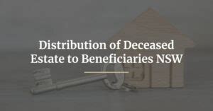 Distribution Of Deceased Estate To Beneficiaries NSW Empower Wills And Estate Lawyers