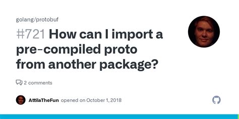 how can i import a pre compiled proto from another package · issue 721 · golang protobuf · github
