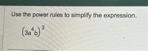 Solved Use The Power Rules To Simplify The Chegg Com