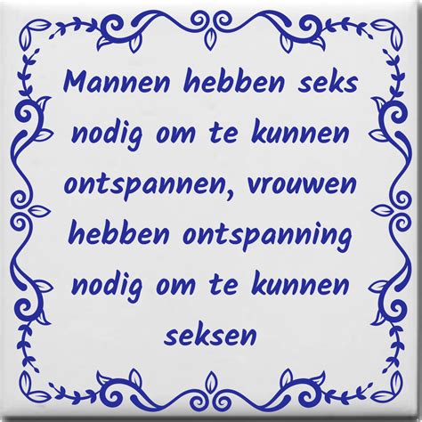 Spreuktegel Over Sex Mannen Hebben Seks Nodig Om Te Kunnen Ontspannen Vrouwen Hebben