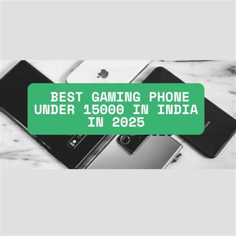 Best Gaming Phones Under 15 000 In India In 2025 Update July Zaivoo