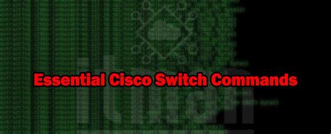 Essential Cisco Switch Commands Best Commands For Config