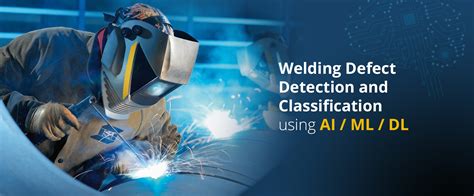 Welding Defect Analysis Using Machine Learning Deep Learning
