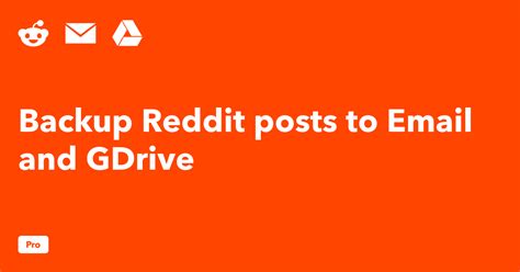 Backup Reddit Posts To Email And Gdrive Ifttt