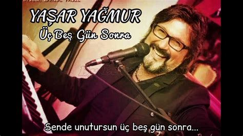 Yaşar YaĞmur Üç Beş Gün Sonra Youtube