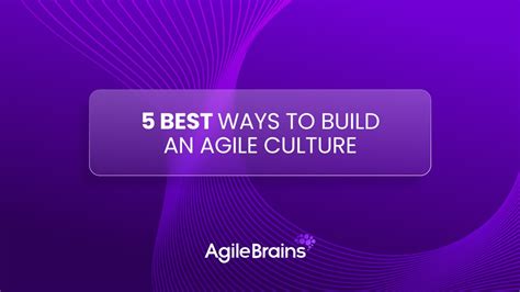 5 best ways to build an agile culture