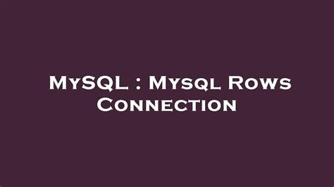 Mysql Mysql Rows Connection Youtube