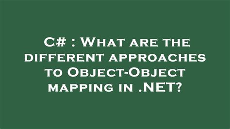 C What Are The Different Approaches To Object Object Mapping In Net