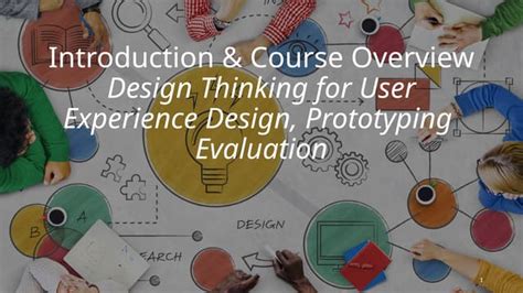 Introduction And Course Overview Design Thinking For User Experience Design Prototyping