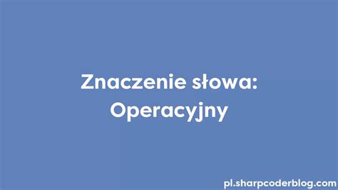 znaczenie słowa operacyjny sharp coder blog