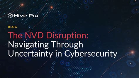 The Nvd Disruption Cybersecurity Challenges And Solutions In 2024