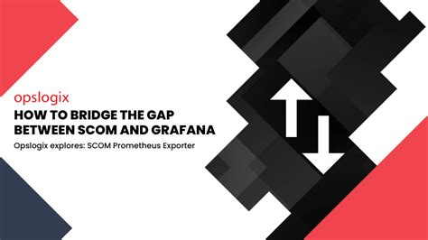 Opslogix Explores How To Bridge The Gap Between Scom And Grafana With